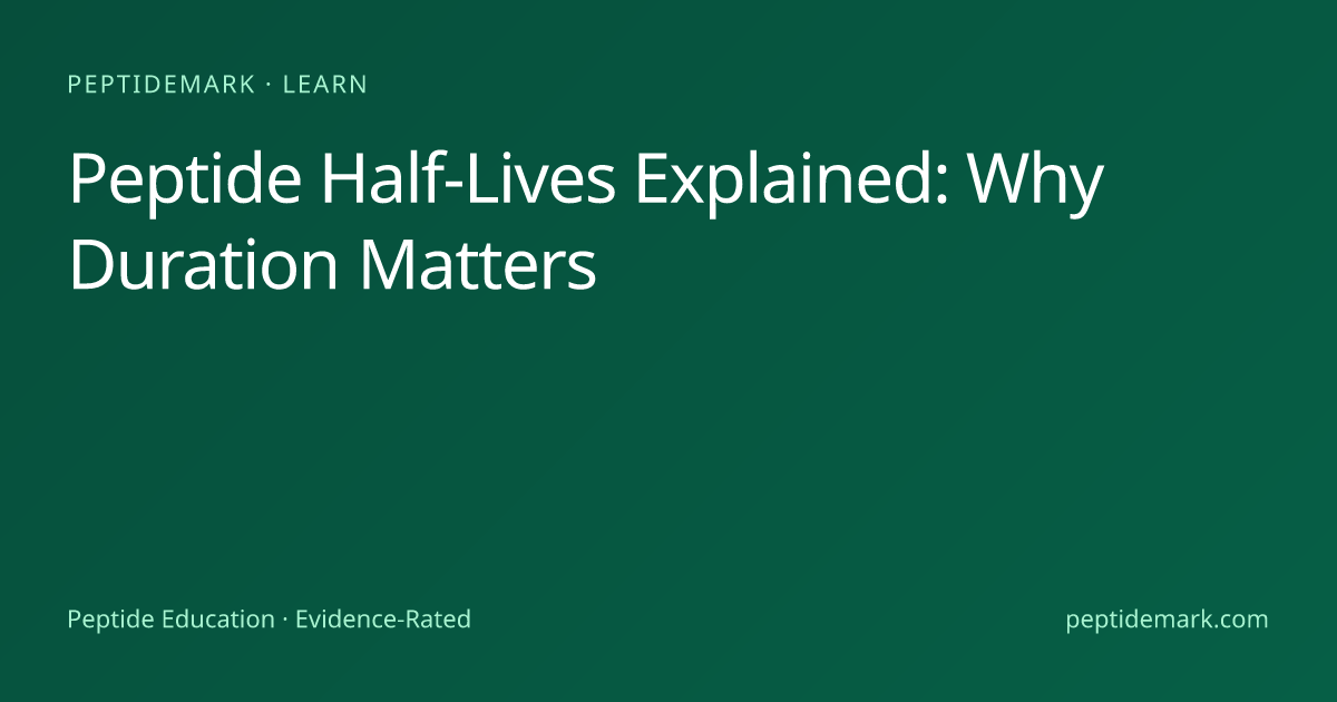 Peptide Half-Lives Explained: Why Duration Matters | PeptideMark