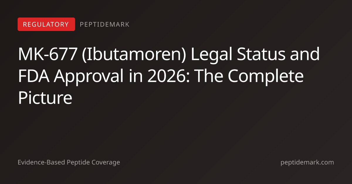 MK-677 Legal Status & FDA Approval 2026 Update | PeptideMark